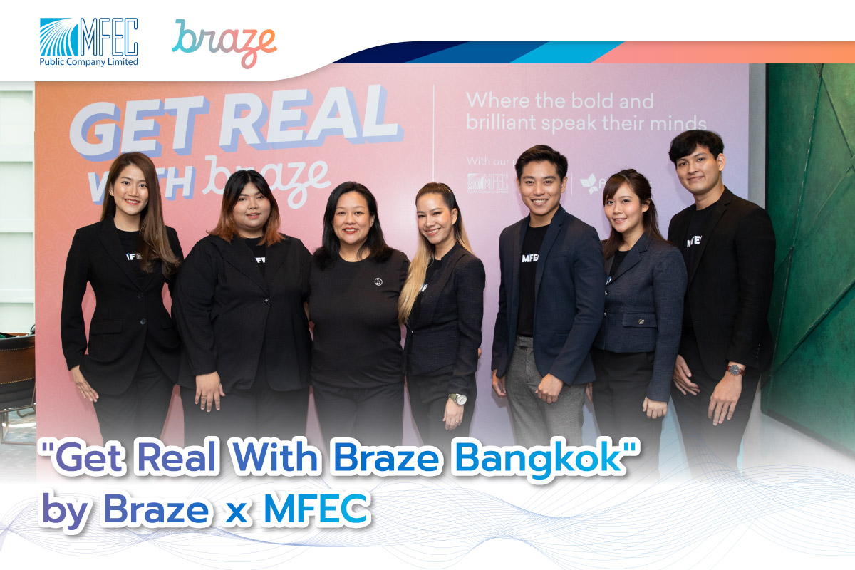 “Get Real With Braze Bangkok” - MFEC | The Leading Tech Company in Thailand