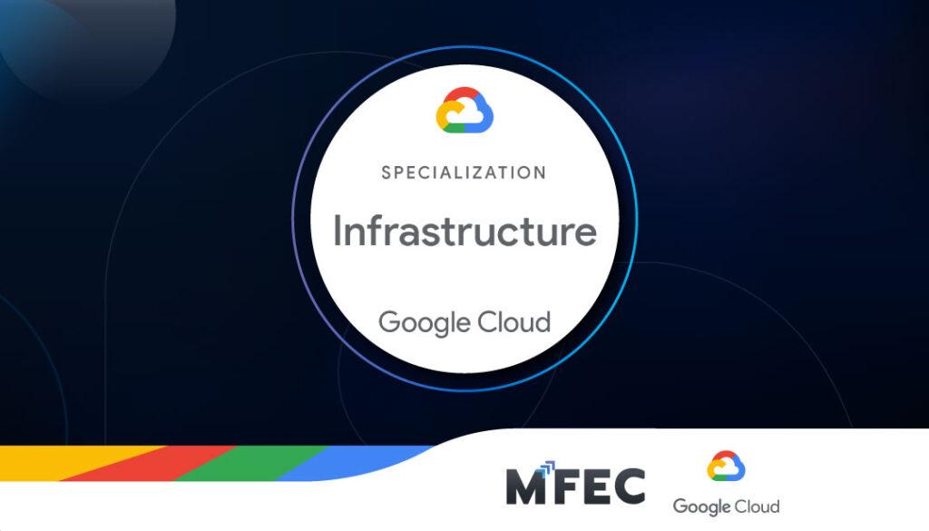 MFEC ได้รับการรับรอง Google Cloud Infrastructure Services Specialization